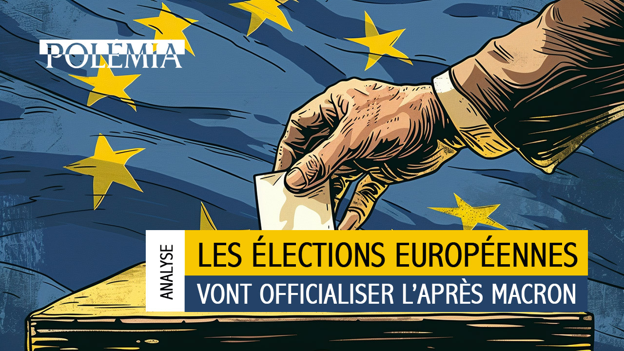 Européennes 2024 : les élections vont officialiser l’après Macron | Polémia